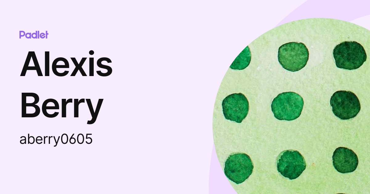Alexis Berry (aberry0605) profile | Padlet