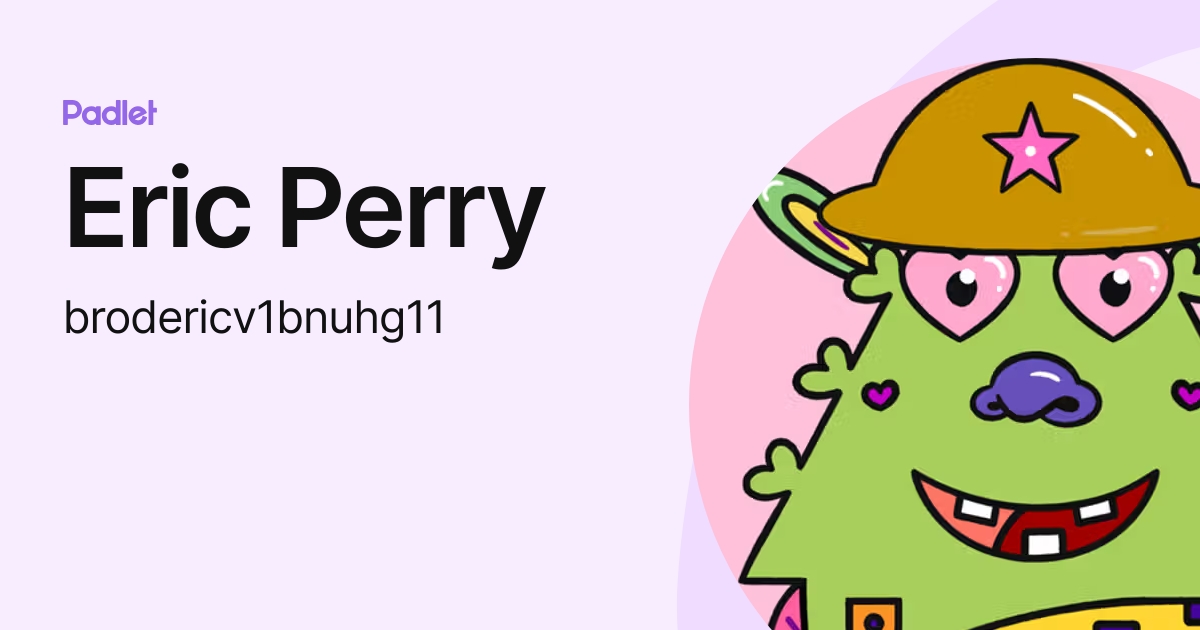 Eric Perry (brodericv1bnuhg11) profile | Padlet