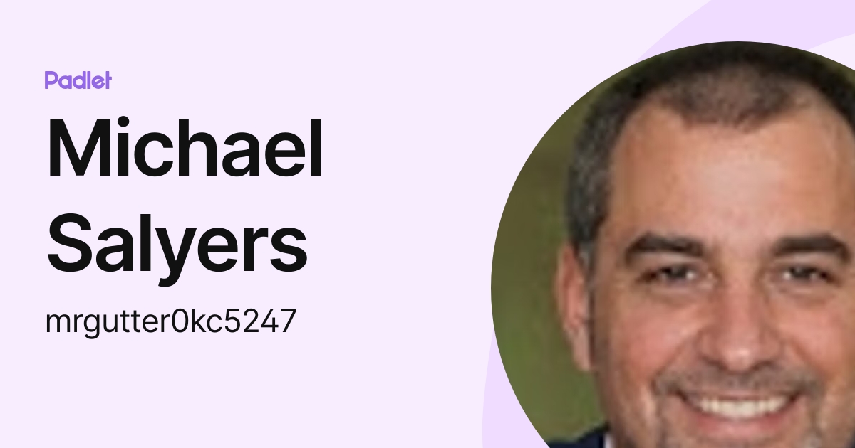 Michael Salyers (mrgutter0kc5247) profile | Padlet