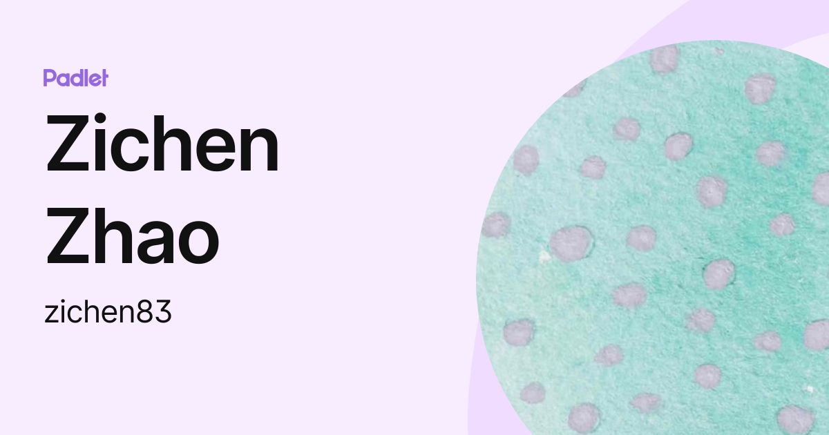 Zichen Zhao (zichen83) profile | Padlet