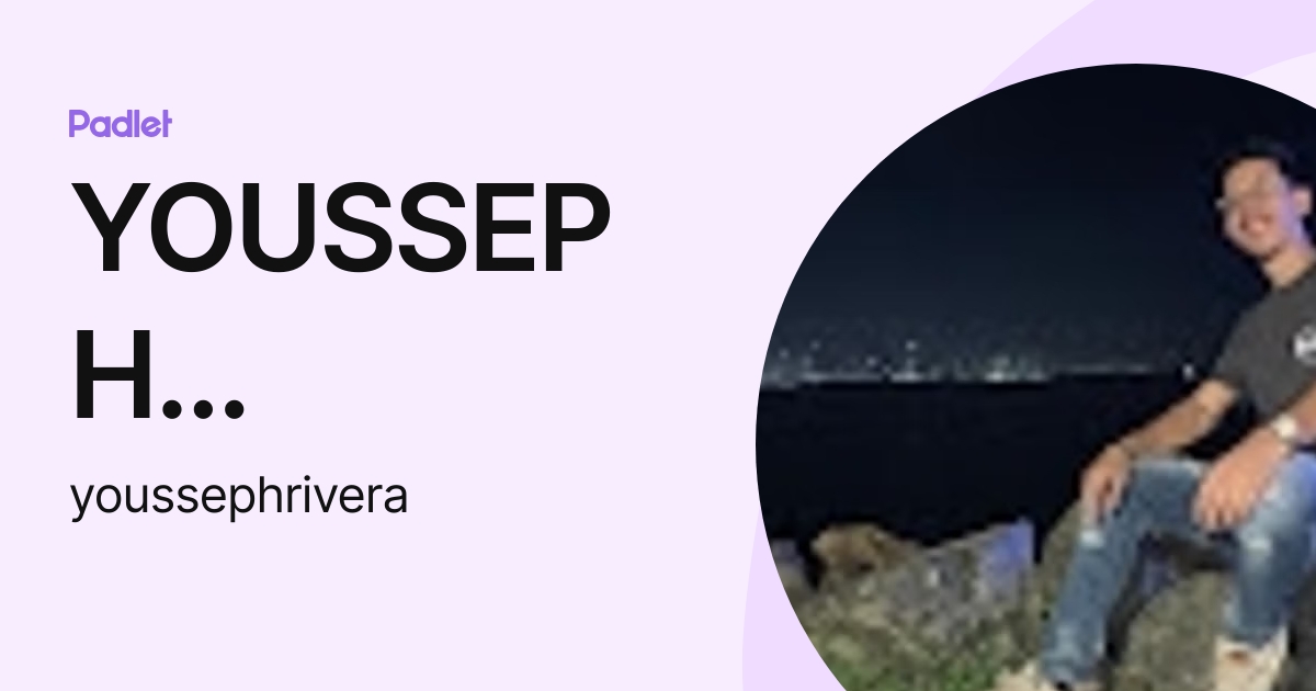 YOUSSEPH SALOMON RIVERA (youssephrivera) profile | Padlet