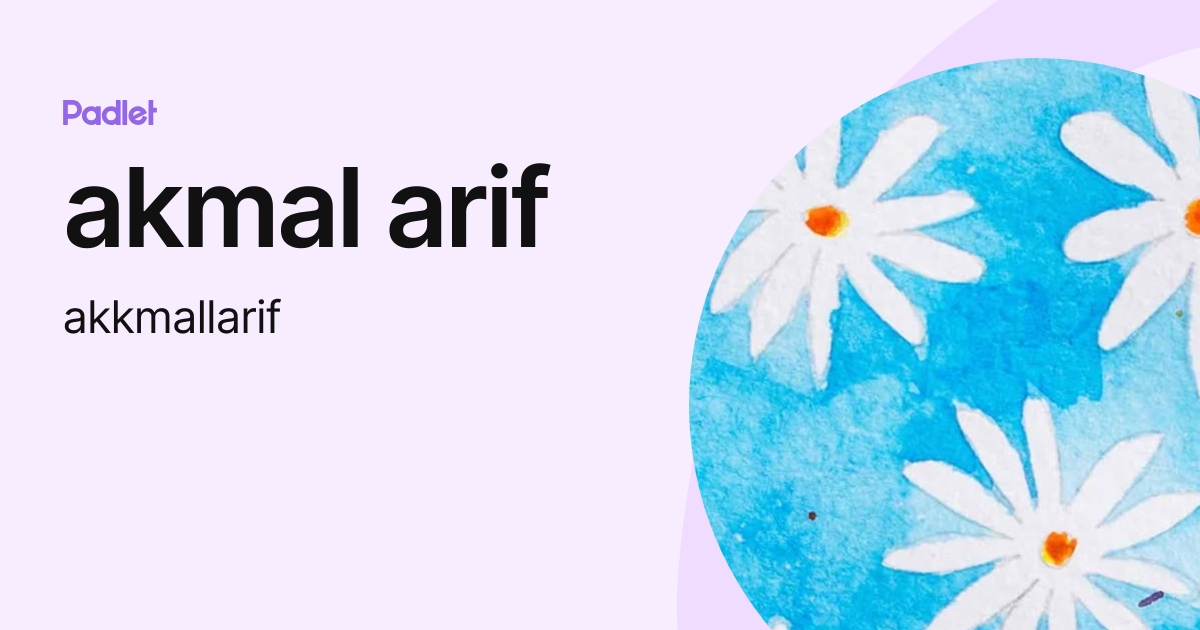 akmal arif (akkmallarif) profile | Padlet