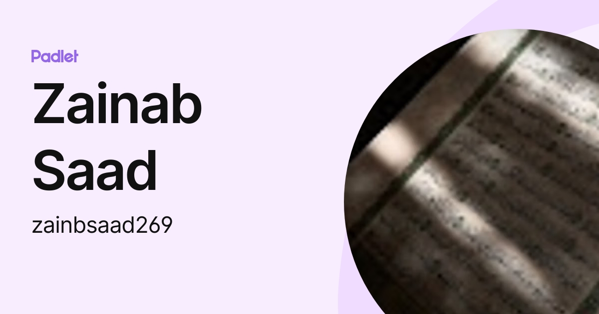 Zainab Saad (zainbsaad269) profile | Padlet