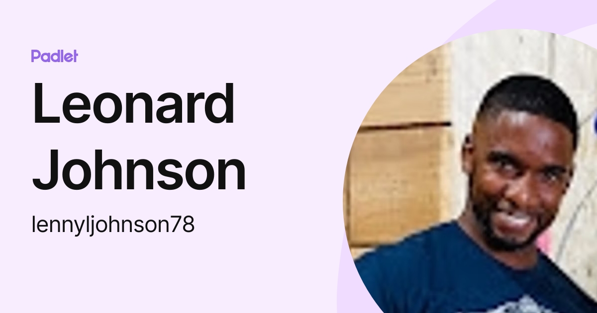 Leonard Johnson (lennyljohnson78) profile | Padlet