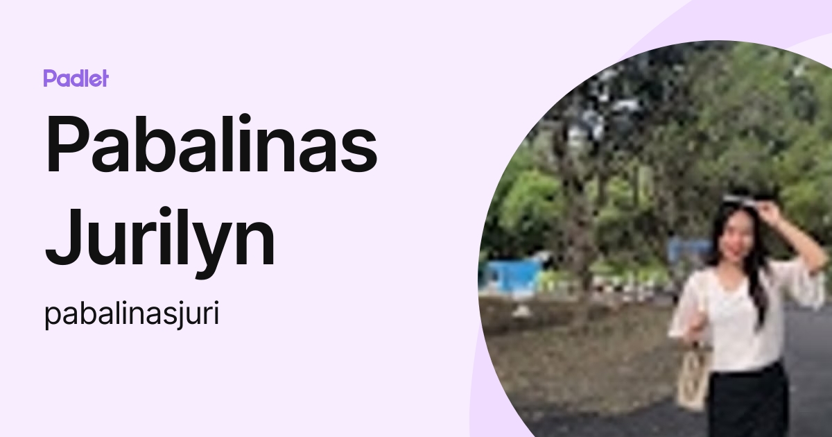 Pabalinas Jurilyn (pabalinasjuri) profile | Padlet