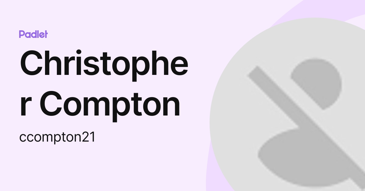 Christopher Compton (ccompton21) profile | Padlet