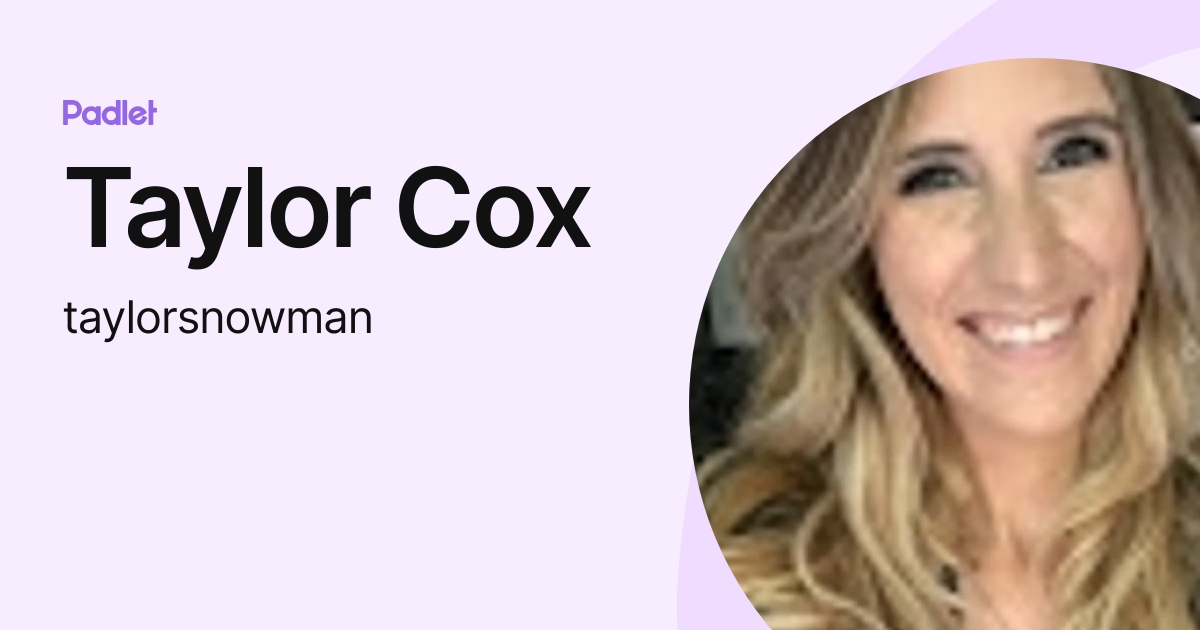 Taylor Cox (taylorsnowman) profile | Padlet