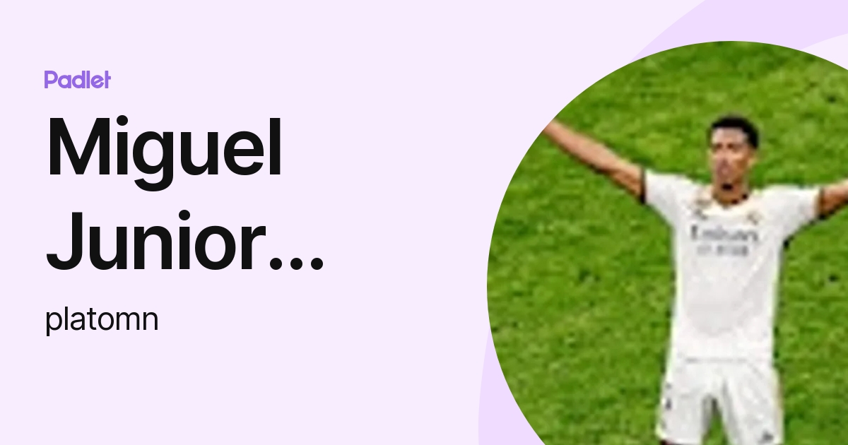 Miguel Junior Mejia Toro (platomn) profile | Padlet