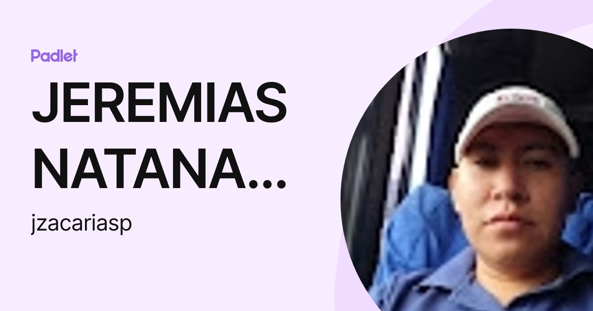 JEREMIAS NATANAEL ZACARIAS PEREZ (jzacariasp) profile | Padlet