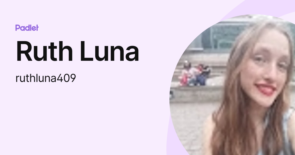 Ruth Luna (ruthluna409) profile | Padlet