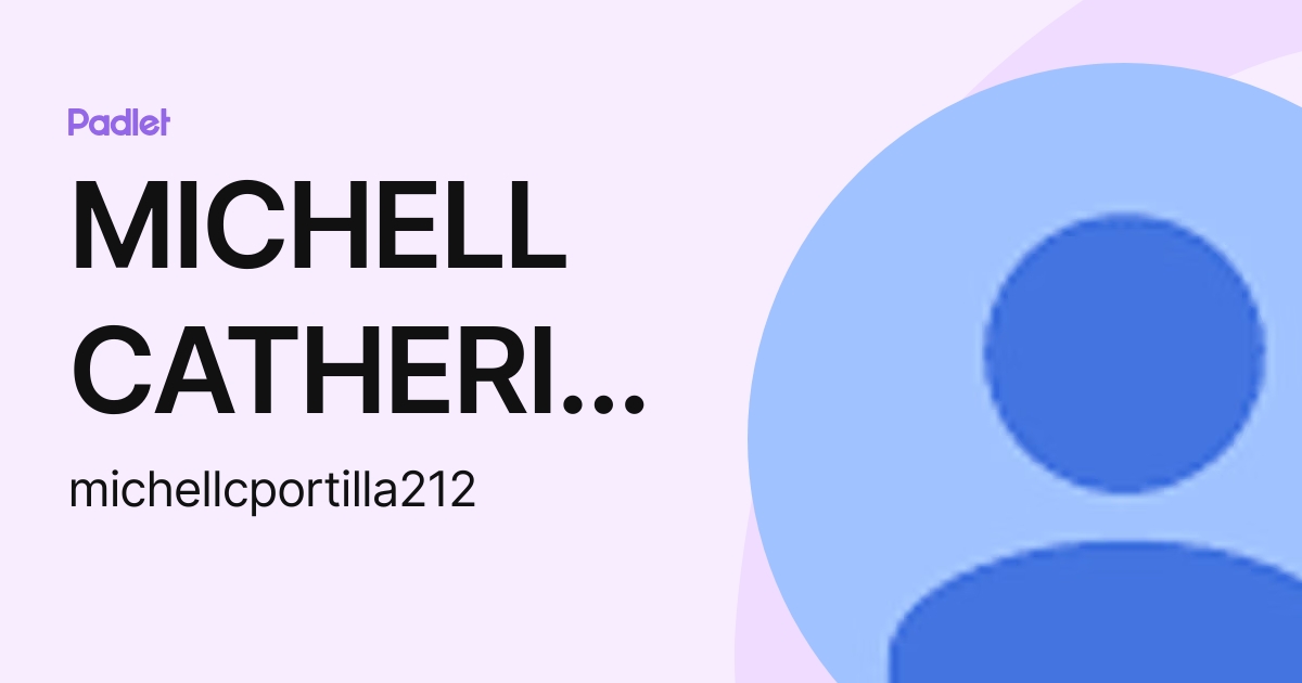 MICHELL CATHERINE PORTILLA ECHEVERRI (michellcportilla212) profile | Padlet