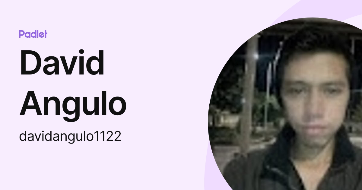 David Angulo (davidangulo1122) profile | Padlet