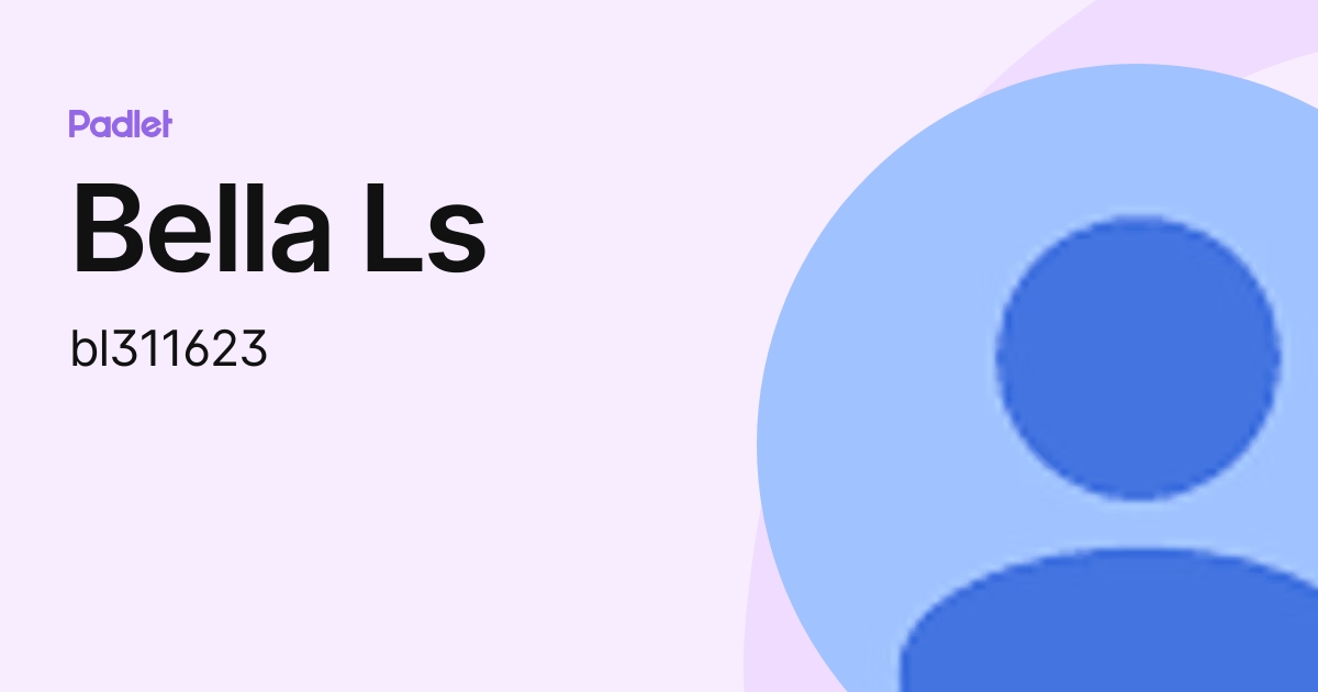 Bella Ls (bl311623) profile | Padlet