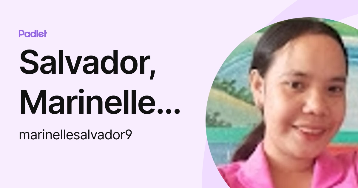 Salvador, Marinelle M. (marinellesalvador9) profile | Padlet