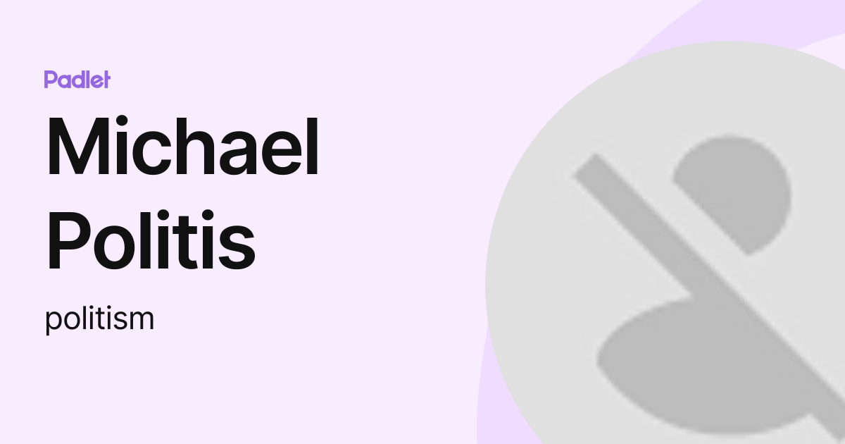 Michael Politis (politism) profile | Padlet