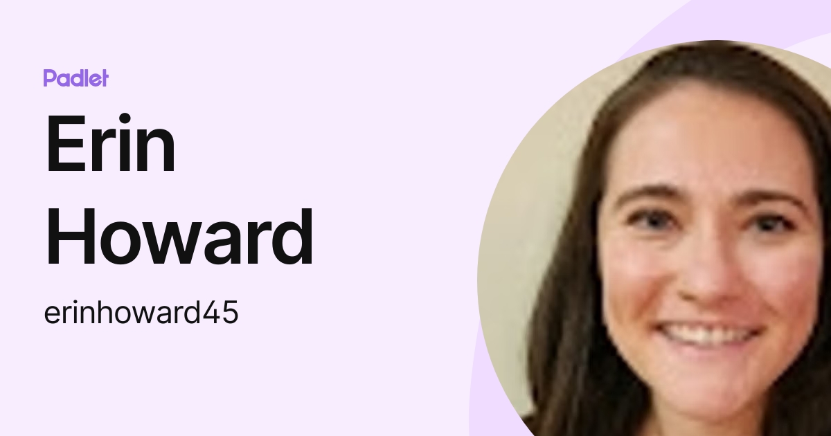 Erin Howard (erinhoward45) profile | Padlet