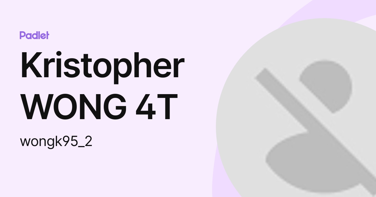Kristopher WONG 4T (wongk951) profile | Padlet