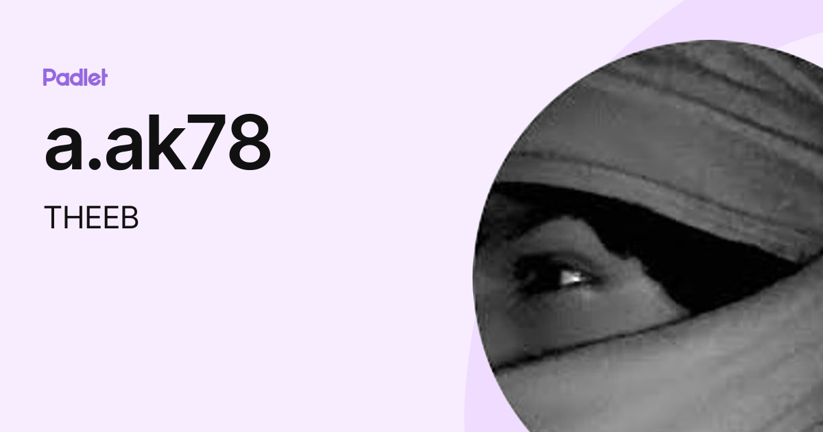 a.ak78 (THEEB) profile | Padlet