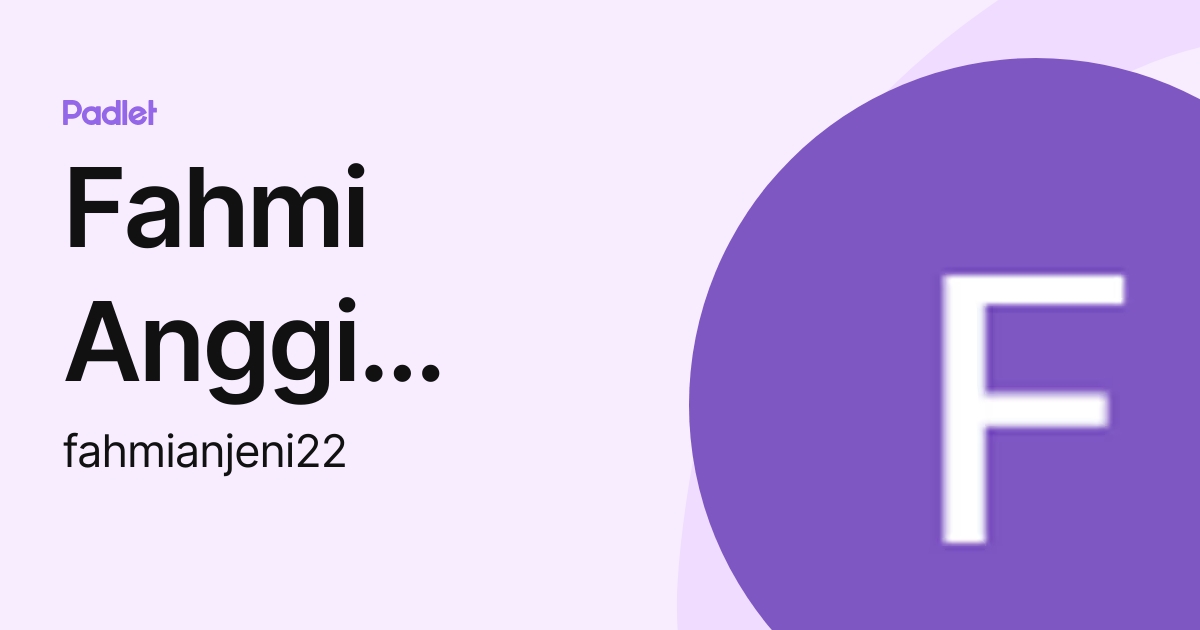 Fahmi Anggi Anjeni (fahmianjeni22) profile | Padlet