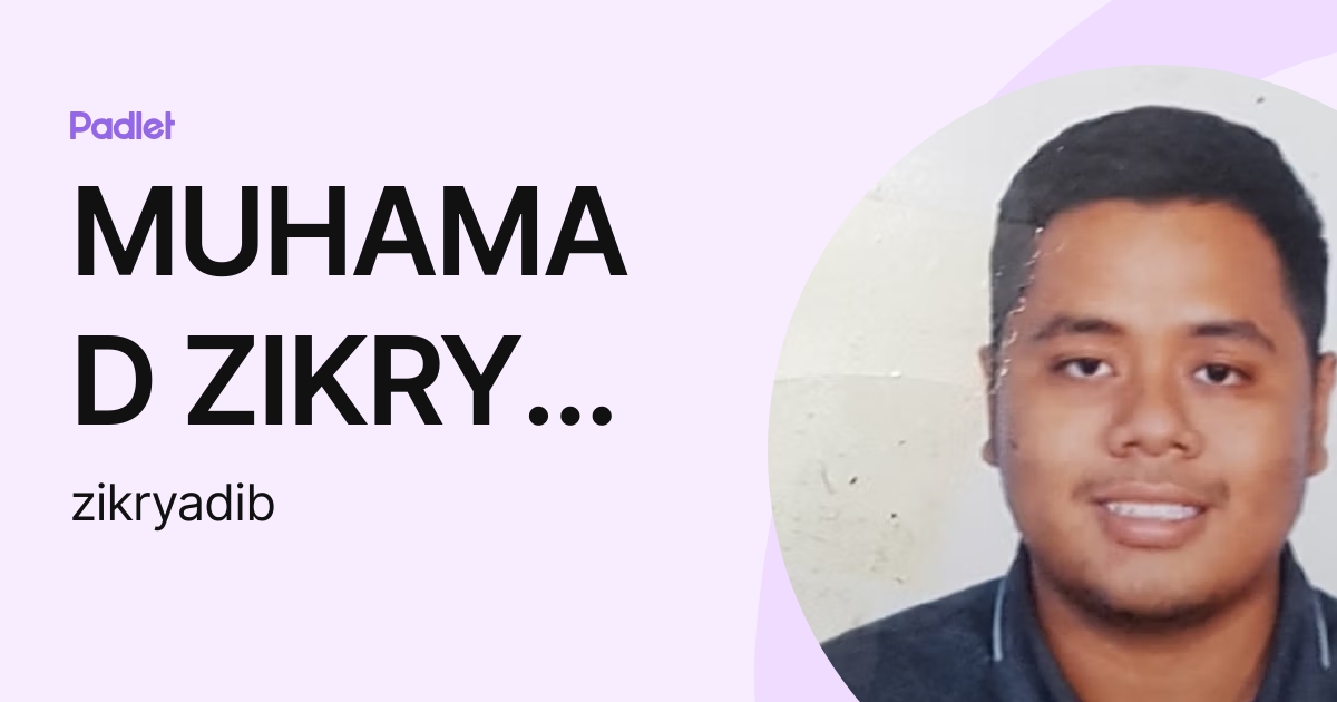 MUHAMAD ZIKRY ADIB BIN MOHD SUHAIMI (zikryadib) profile | Padlet