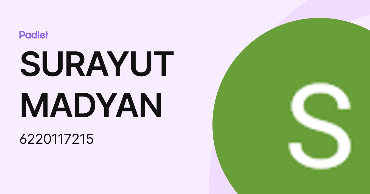 SURAYUT MADYAN (6220117215) profile | Padlet