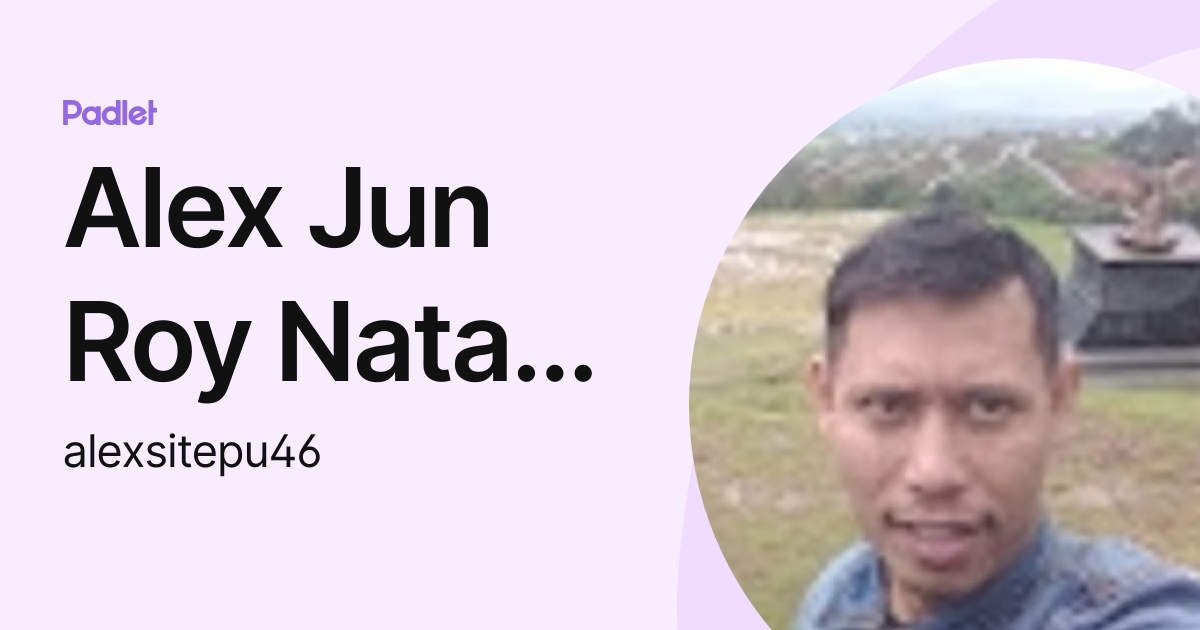 Alex Jun Roy Nata Sitepu (alexsitepu46) profile | Padlet