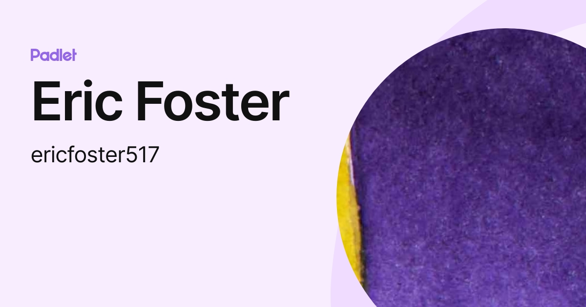 Eric Foster (ericfoster517) profile | Padlet