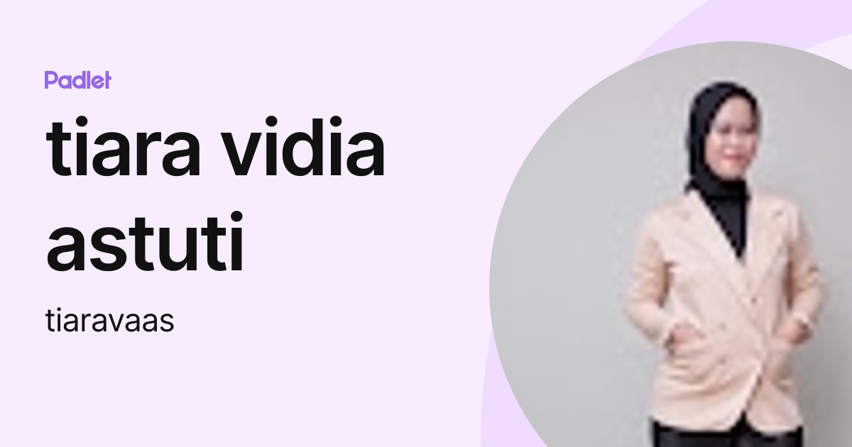 tiara vidia astuti (tiaravaas) profile | Padlet