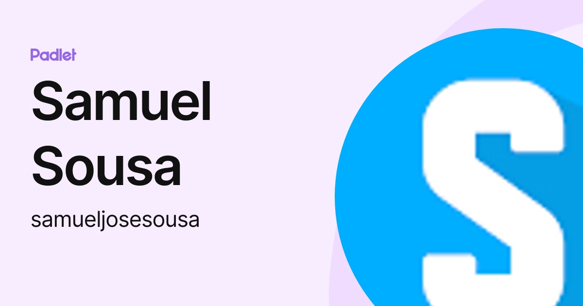 Samuel Sousa (samueljosesousa) profile | Padlet