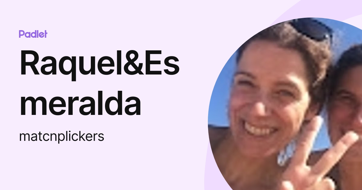 Raquel&Esmeralda (matcnplickers) perfil | Padlet