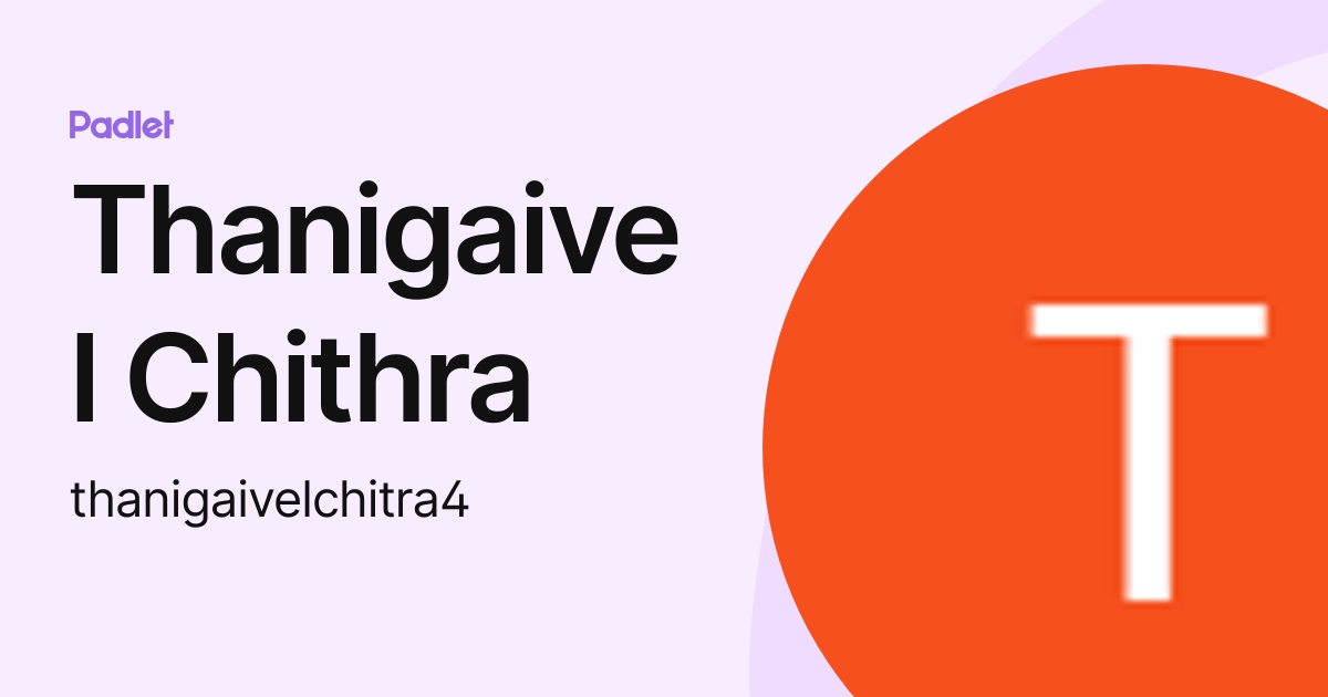 Thanigaivel Chithra (thanigaivel_chithra) profile | Padlet
