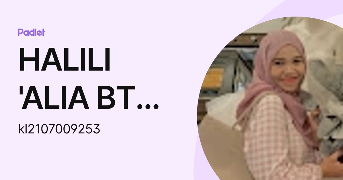 HALILI 'ALIA BT AHMAD SABRI _ (kl2107009253) profile | Padlet