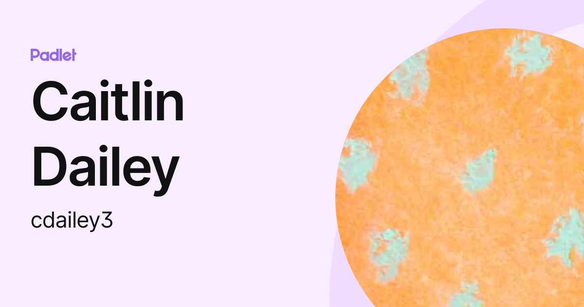 Caitlin Dailey (cdailey3) profile | Padlet