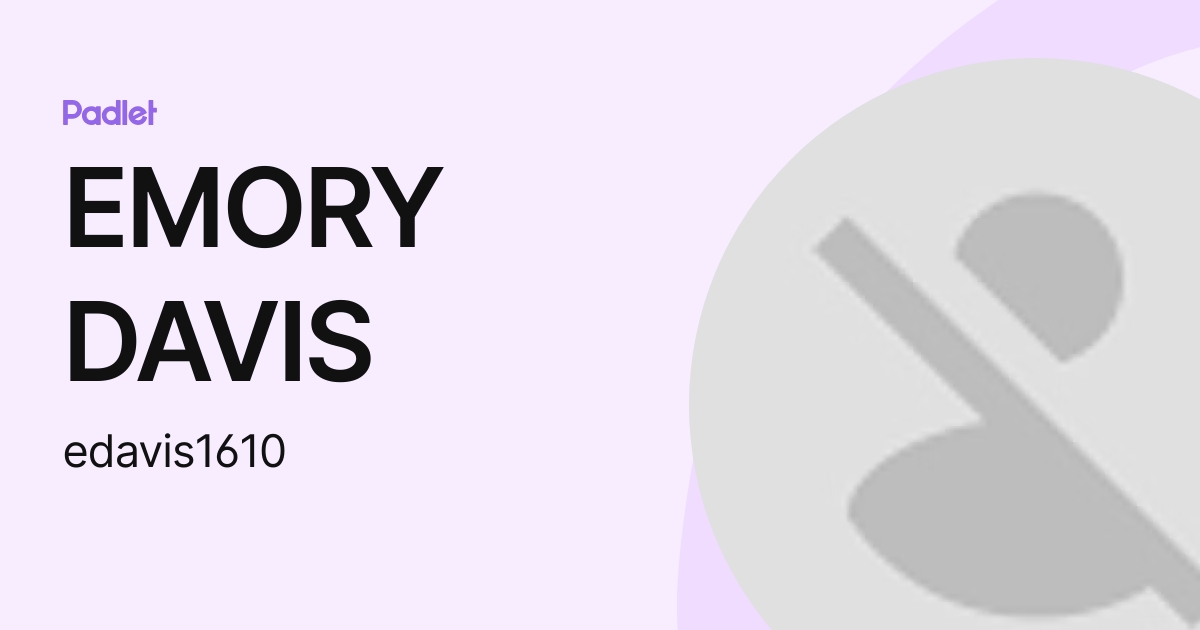 EMORY DAVIS (edavis1610) profile | Padlet