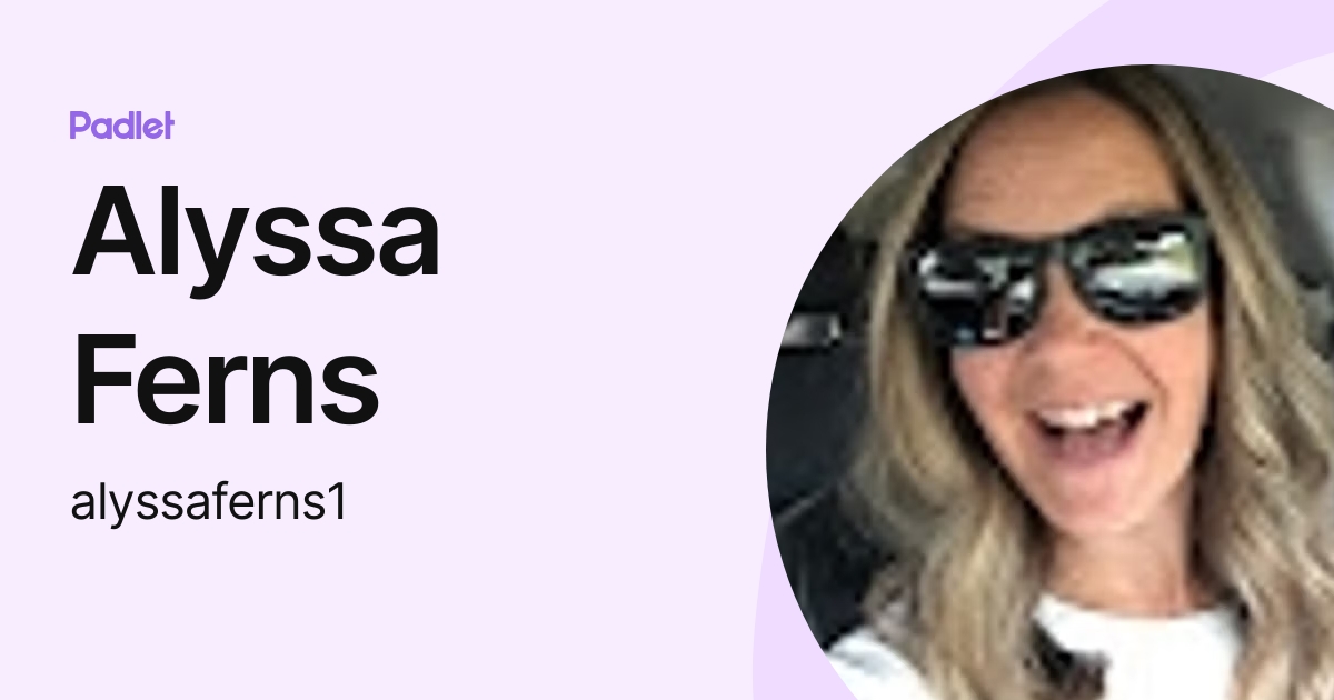 Alyssa Ferns (alyssaferns1) profile | Padlet
