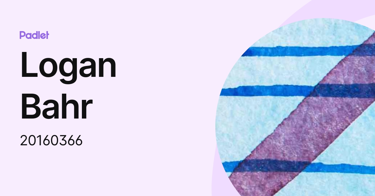 Logan Bahr (20160366) profile | Padlet