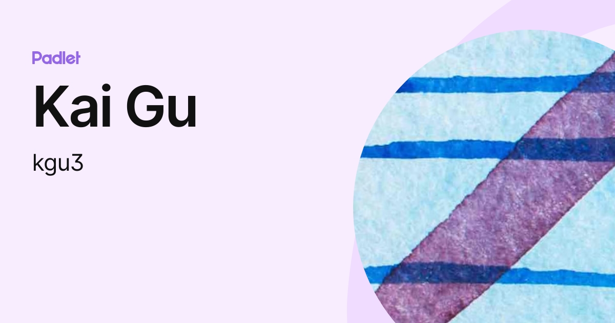 Kai Gu (kgu3) profile | Padlet