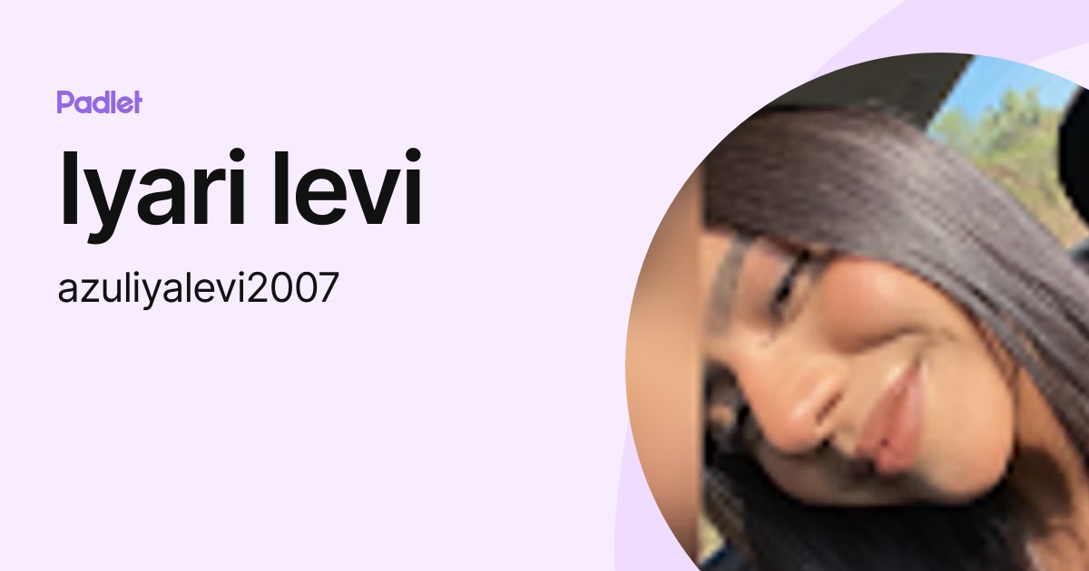 Iyari levi (azuliyalevi2007) profile | Padlet