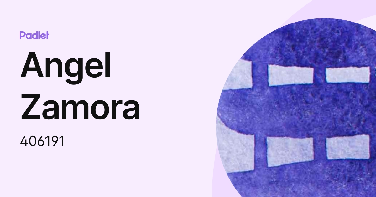 Angel Zamora (406191) profile | Padlet