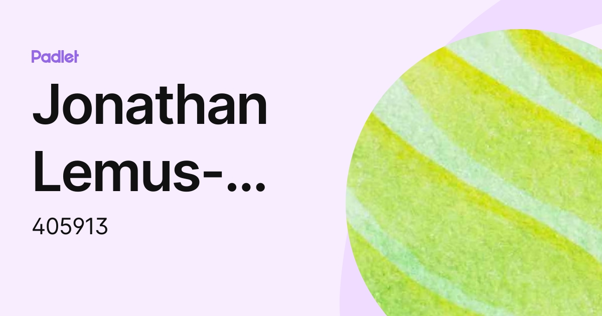 Jonathan Lemus-Alcantar (405913) profile | Padlet