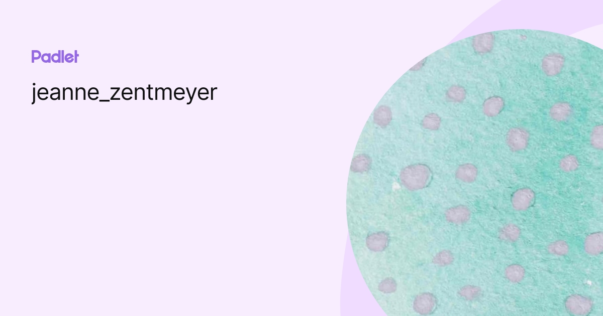 jeanne_zentmeyer profile | Padlet