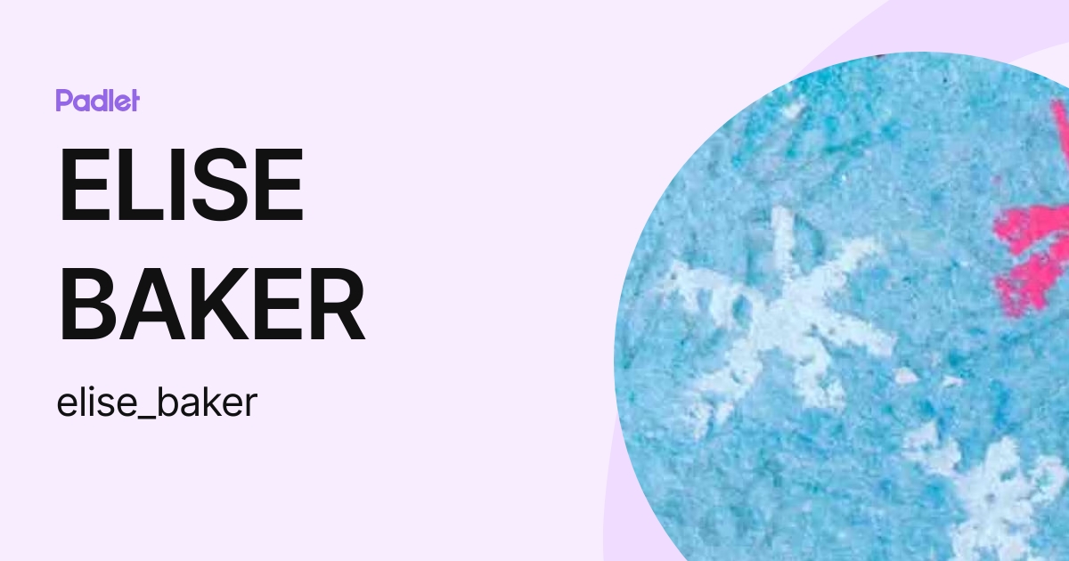 ELISE BAKER (elise_baker) profile | Padlet