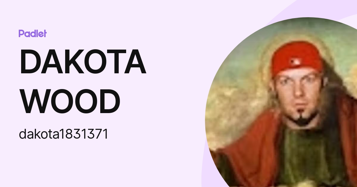 DAKOTA WOOD (dakota1831371) profile | Padlet
