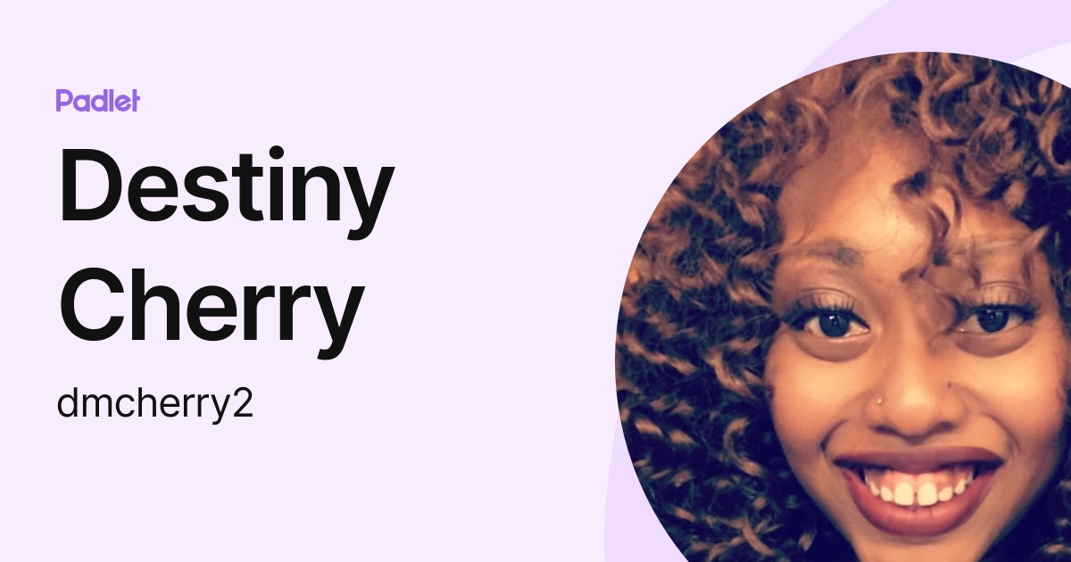 Destiny Cherry (dmcherry2) profile | Padlet