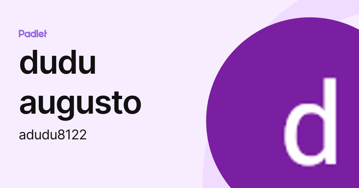 dudu augusto (adudu8122) profile | Padlet