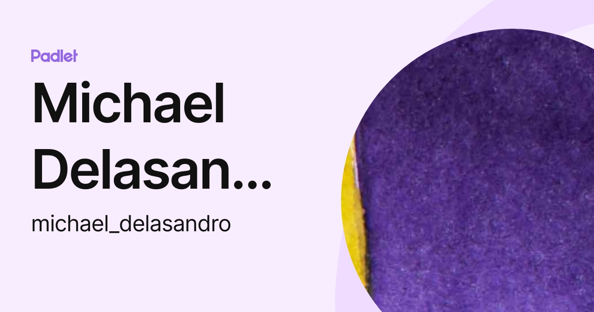 Michael Delasandro (michael_delasandro) profile | Padlet