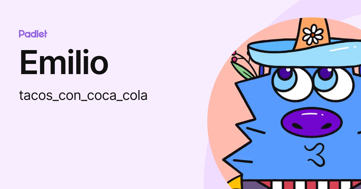 Emilio (tacos_con_coca_cola) profile | Padlet