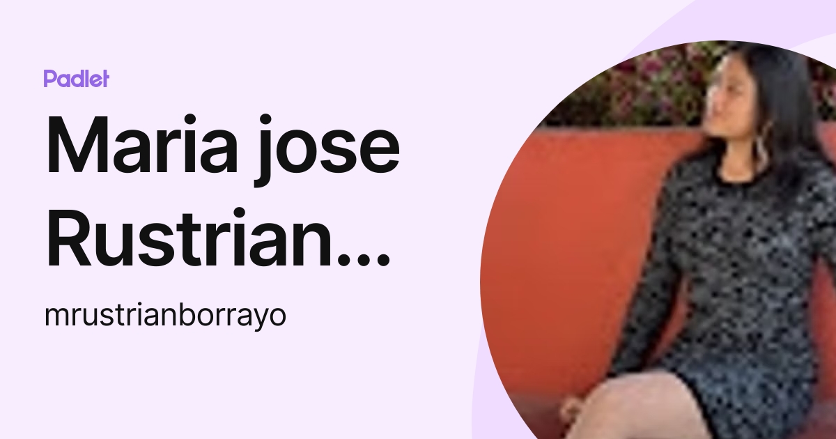 Maria jose Rustrian borrayo (mrustrianborrayo) profile | Padlet