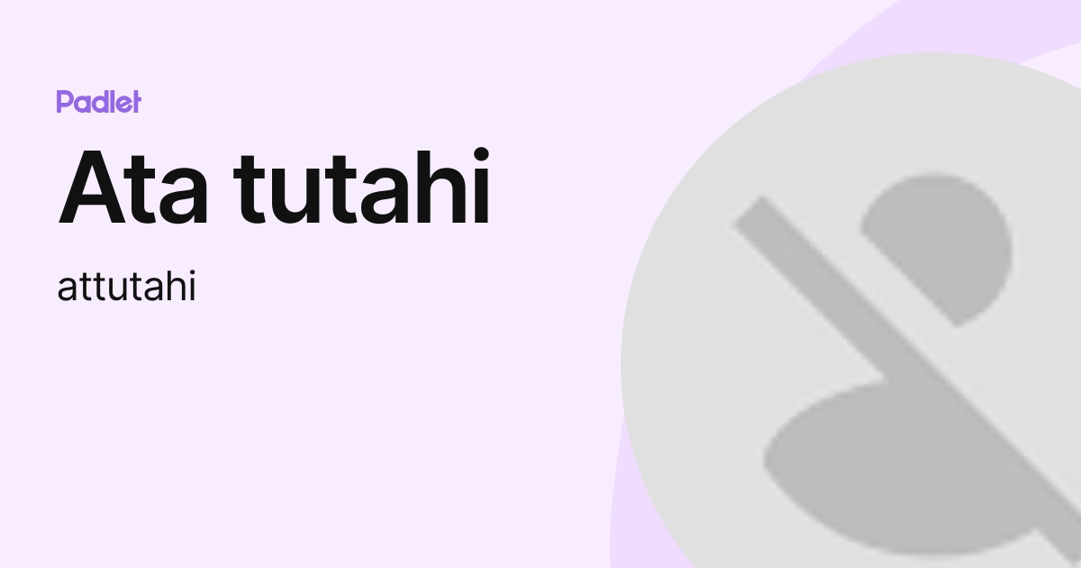 Ata tutahi (attutahi) profile | Padlet