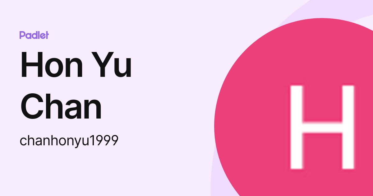 Hon Yu Chan (chanhonyu1999) profile | Padlet